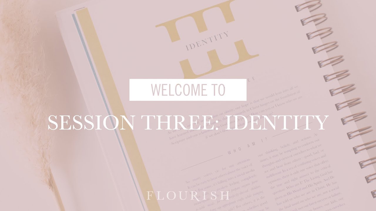 Welcome to Session Three: Identity - Flourish